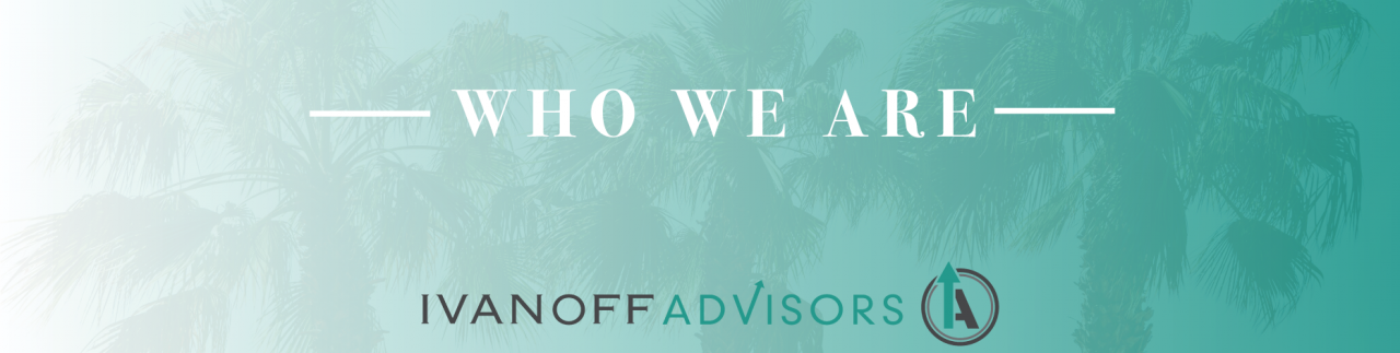 Ivanoff Advisors - Who We Are
